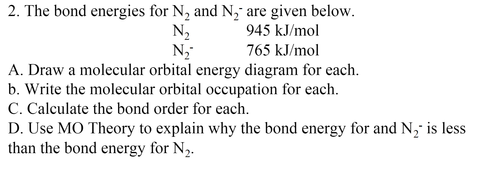Solved 2. The bond energies for N2 and N, are given below. | Chegg.com