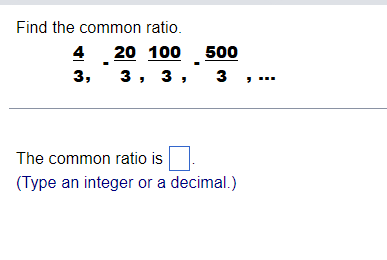 Solved Find the common ratio. 4 20 100 3, 3, 3, The common | Chegg.com