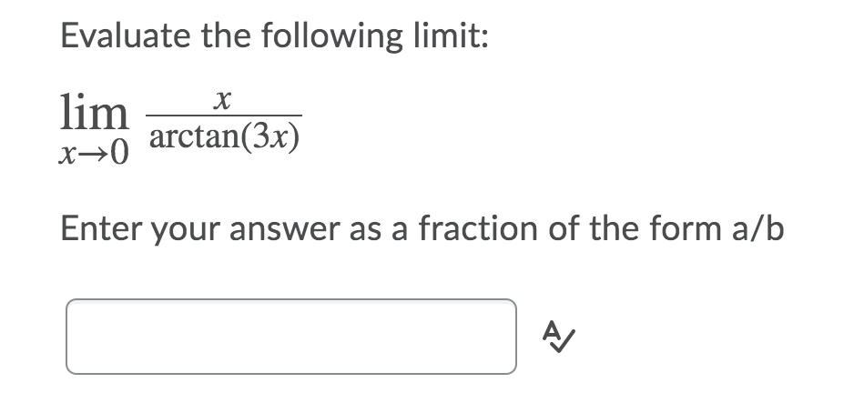 Solved Evaluate the following limit: х lim x=0 arctan(3x) | Chegg.com