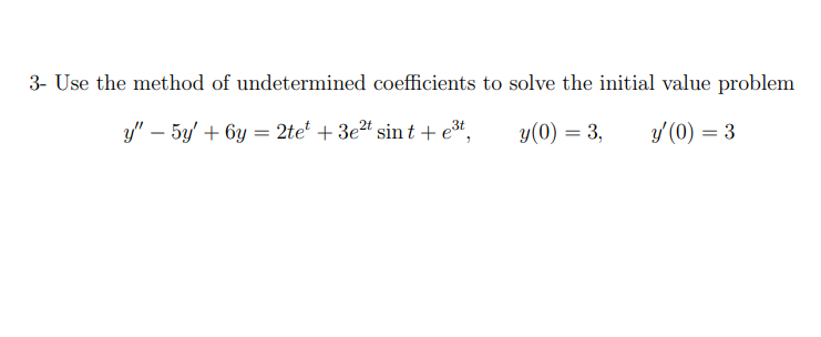 Solved 3- Use the method of undetermined coefficients to | Chegg.com