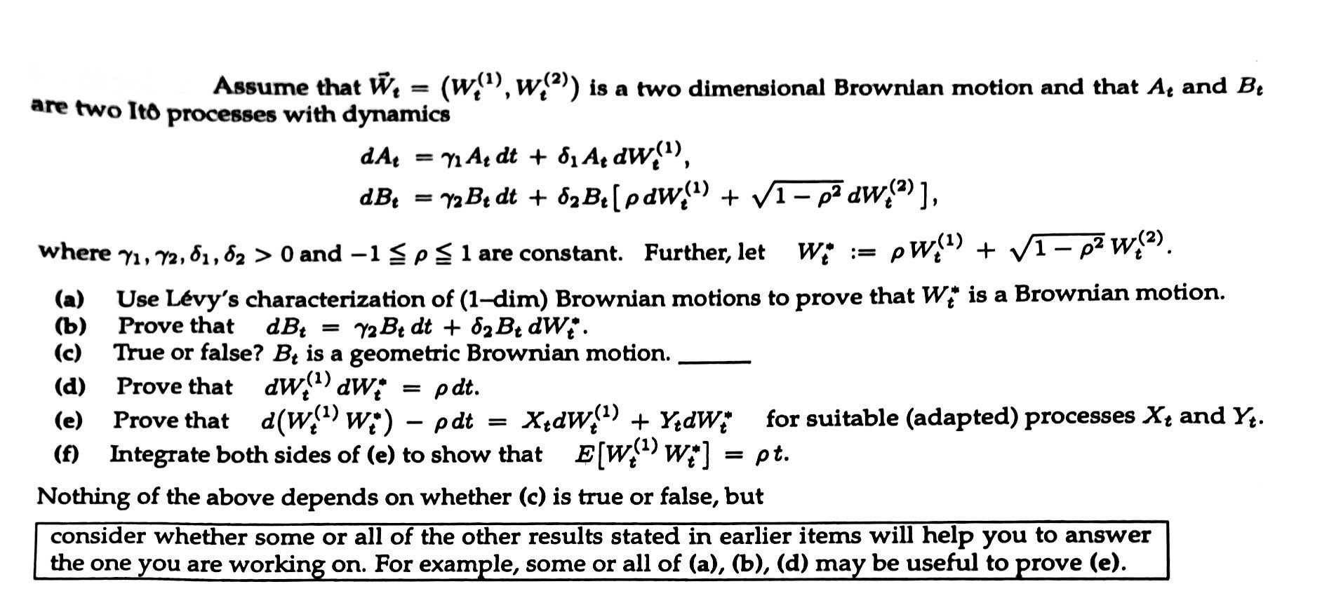 Solved Assume that Wt=(Wt(1),Wt(2)) is a two dimensional | Chegg.com