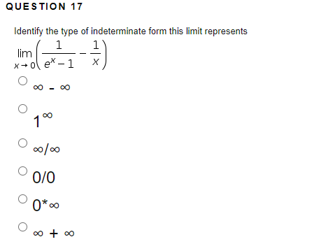 Solved QUESTION 17 Identify the type of indeterminate form | Chegg.com