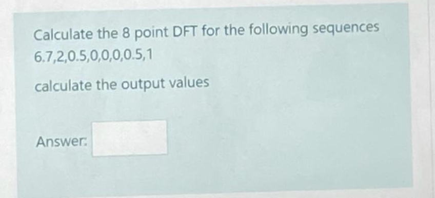 Solved Calculate the 8 point DFT for the following sequences | Chegg.com