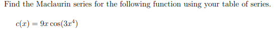 Solved Find the Maclaurin series for the following function | Chegg.com