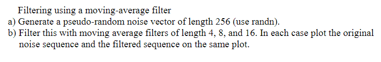 Solved Filtering using a moving-average filter a) Generate a | Chegg.com