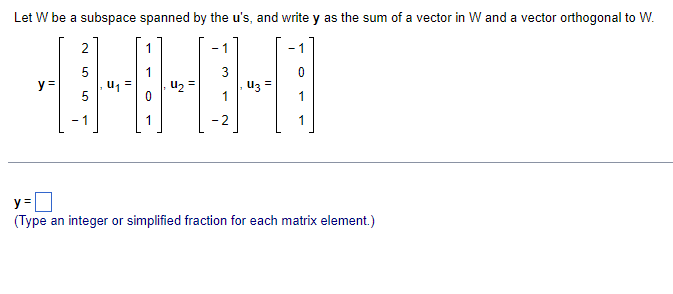 Solved Let W ﻿be a subspace spanned by the u's, ﻿and write y | Chegg.com