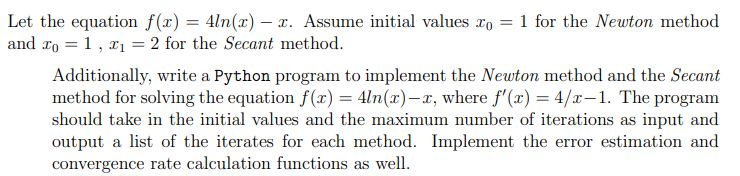 Solved Let the equation f(x)=4ln(x)−x. Assume initial values | Chegg.com