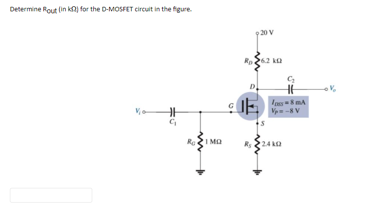 Solved Determine Rout (in k) for the D-MOSFET circuit in the | Chegg.com
