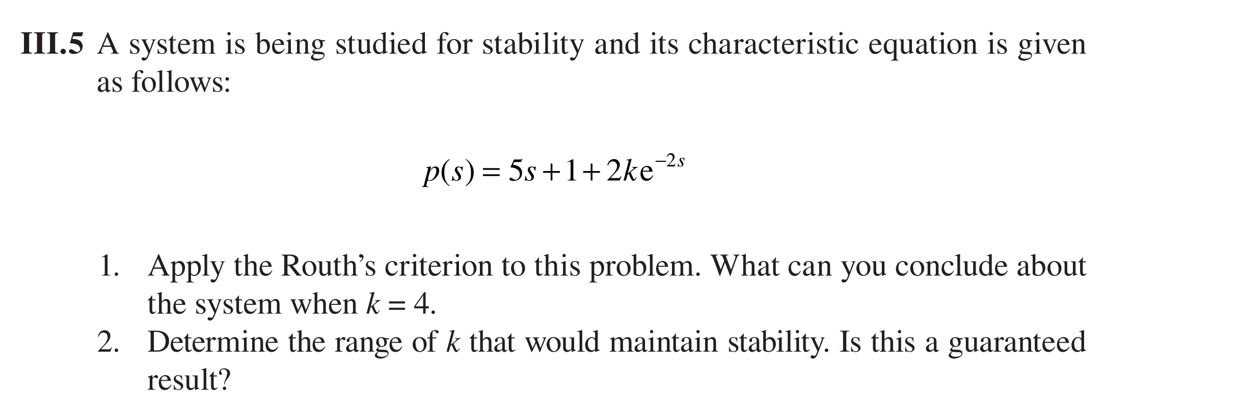 Solved III.5 A system is being studied for stability and its | Chegg.com