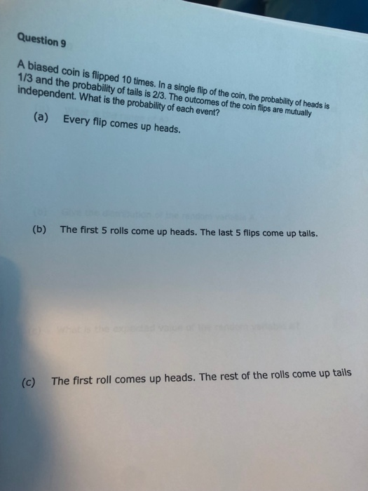 Solved Question 9 A biased coin is flipped 10 times. In a | Chegg.com