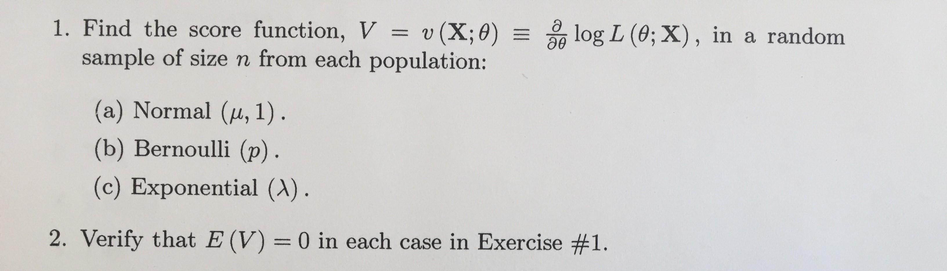 Solved 1. Find the score function, V = v(X;0) = log L (0;X), | Chegg.com