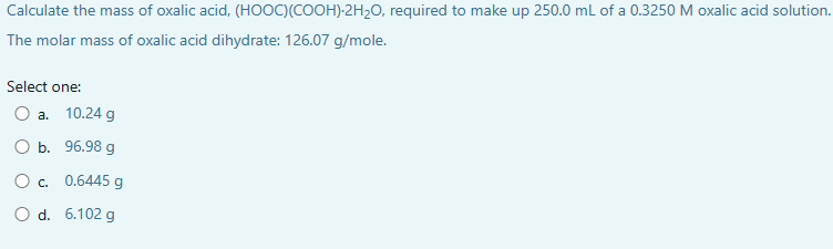 Solved Calculate the mass of oxalic acid, (HOOC)(COOH)⋅2H2O, | Chegg.com