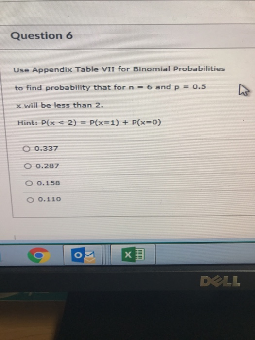 Solved Question 6 Use Appendix Table VII for Binomial | Chegg.com