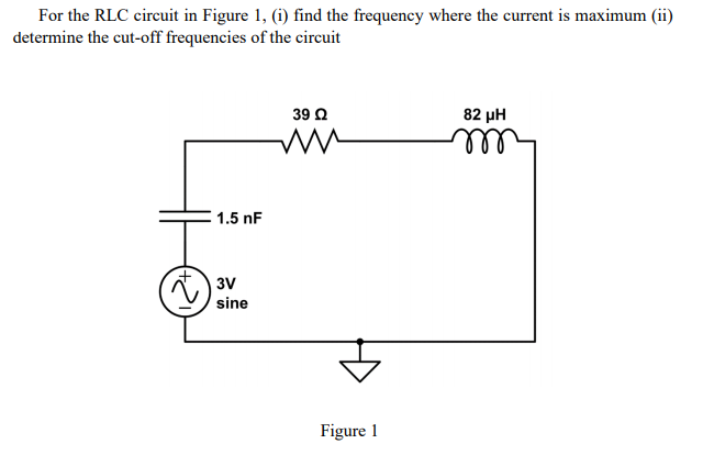 Solved For the RLC circuit in Figure 1, (i) find the | Chegg.com