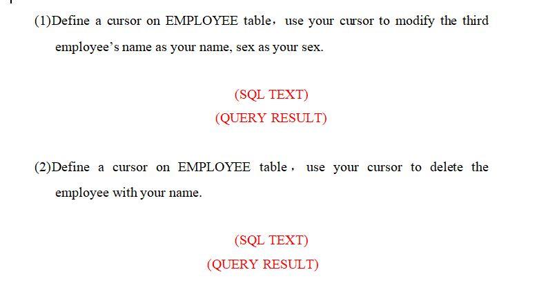 Solved Define a cursor on EMPLOYEE table，use your cursor to | Chegg.com