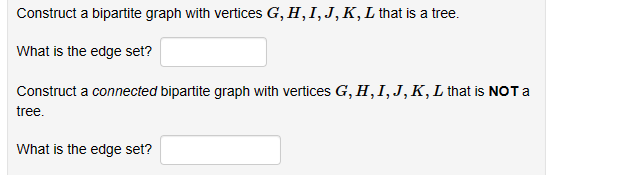 Solved Construct a bipartite graph with vertices G,H,I,J,K,L | Chegg.com
