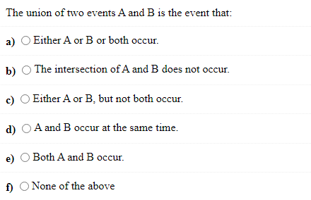 Solved The union of two events A and B is the event that: a) | Chegg.com
