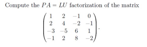Solved Compute the PA=LU factorization of the matrix | Chegg.com