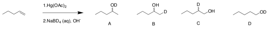 Solved 1.Hg(OAc)2 OD он ~ ion OD 2.NaBD4 (aq), OH A B с D | Chegg.com