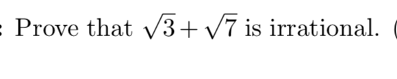 Solved - Prove that V3+V7 is irrational. | Chegg.com