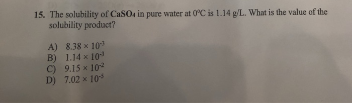 Solved 15. The solubility of CaS04 in pure water at 0°C is | Chegg.com