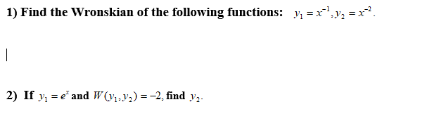 Solved 1) Find the Wronskian of the following functions: y = | Chegg.com