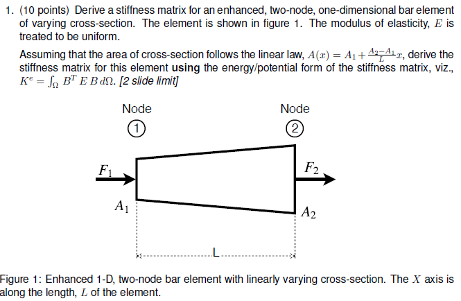 Solved 1. (10 points) Derive a stiffness matrix for an | Chegg.com Solved 1. (10 points) Derive a stiffness matrix for an | Chegg.com