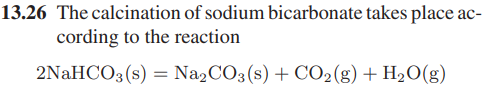 Solved 13.26 The calcination of sodium bicarbonate takes | Chegg.com