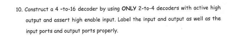 Solved 10. Construct a 4 -to-16 decoder by using ONLY 2-to-4 | Chegg.com