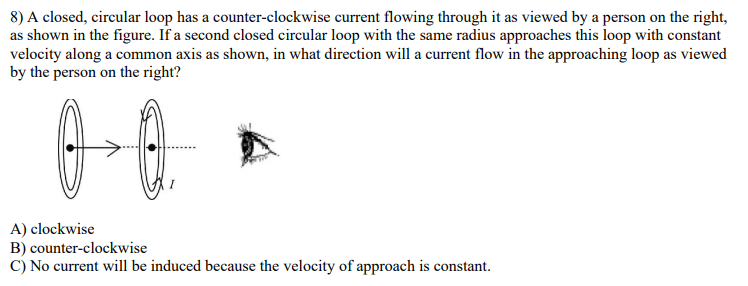 Solved 8) A closed, circular loop has a counter-clockwise | Chegg.com