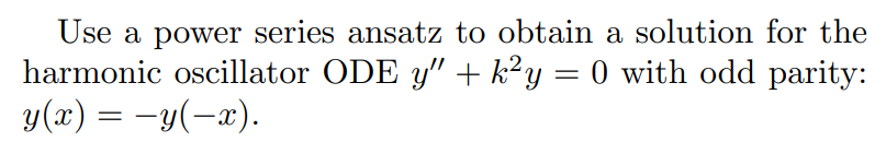 Solved Use a power series ansatz to obtain a solution for | Chegg.com