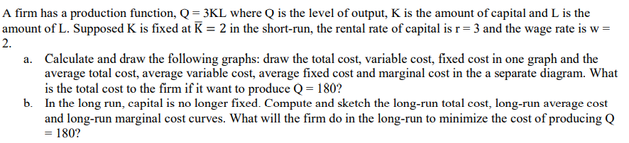 Solved A firm has a production function, Q = 3KL where Q is | Chegg.com
