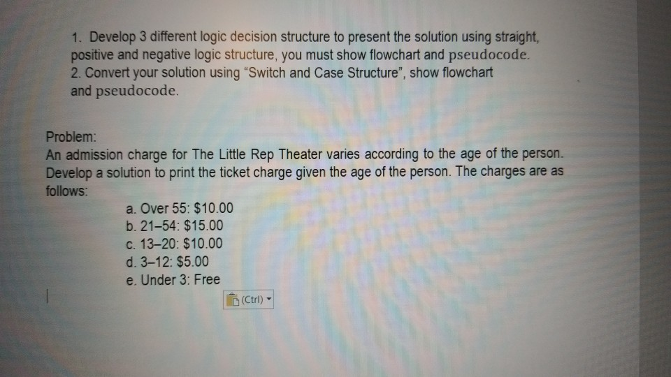 Solved 1. Develop 3 different logic decision structure to | Chegg.com