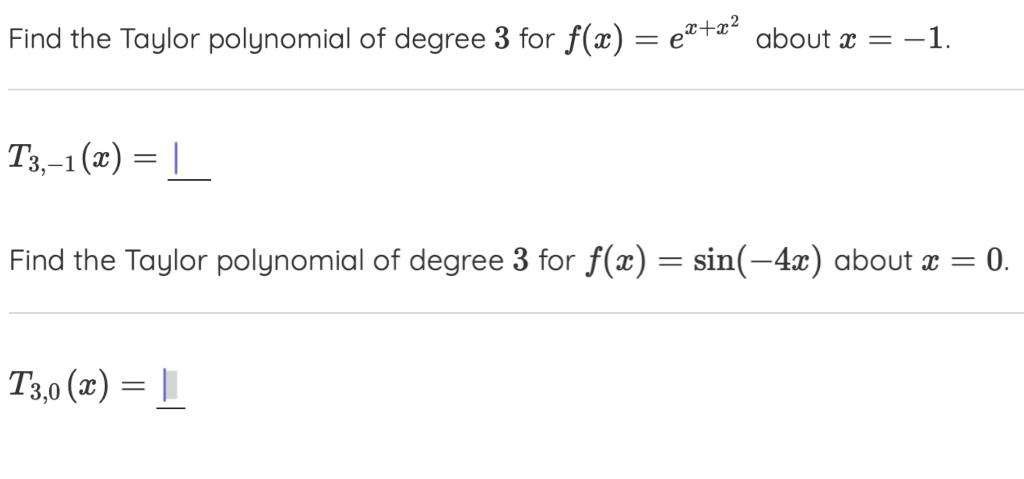 Solved Find the Taylor polynomial of degree 3 for f(x)=ex+x2 | Chegg.com