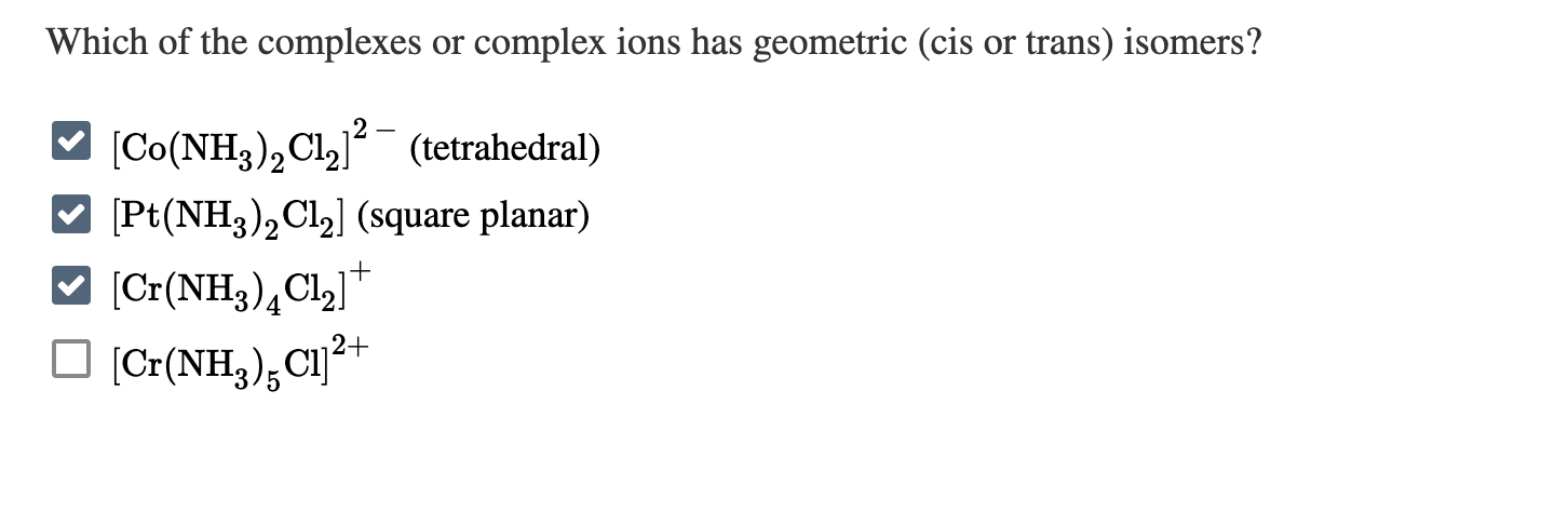 Solved Which of the complexes or complex ions has geometric | Chegg.com