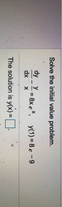 Solved Solve the initial value problem. dy y dx X The | Chegg.com