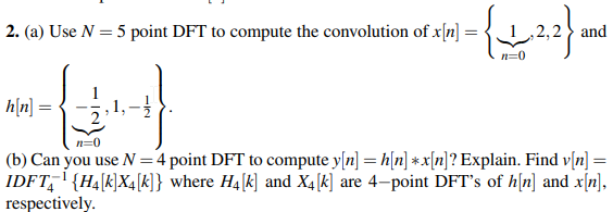 Solved 2. (a) Use N = 5 point DFT to compute the convolution | Chegg.com