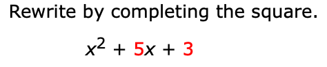 Solved Rewrite by completing the square. x2 + 5x + 3 | Chegg.com