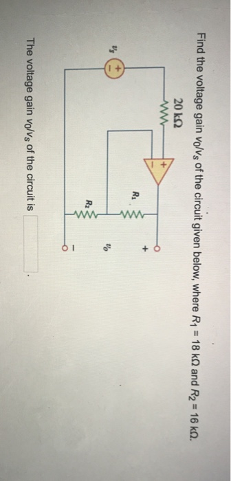 Solved Find the voltage gain vo/vs of the circuit given | Chegg.com