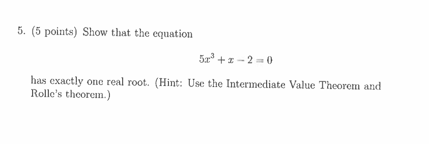 Solved 5. (5 points) Show that the equation 5x3+x−2=0 has | Chegg.com
