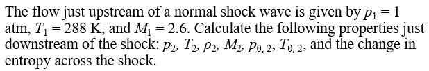 Solved The flow just upstream of a normal shock wave is | Chegg.com