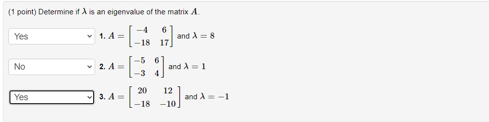 Solved (1 point) Determine if λ is an eigenvalue of the | Chegg.com