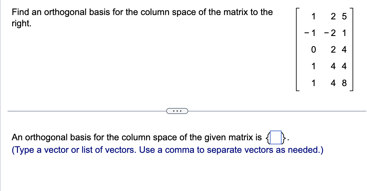 Solved Find an orthogonal basis for the column space of the | Chegg.com