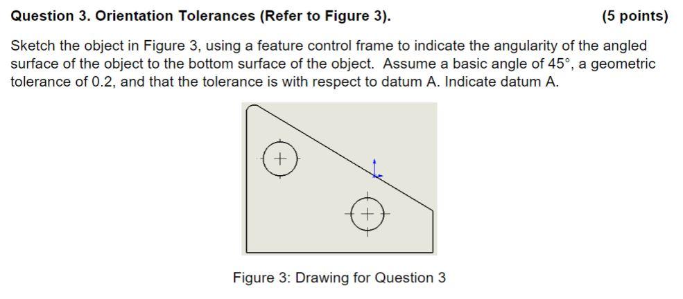 Solved Question 3. Orientation Tolerances (Refer to Figure | Chegg.com