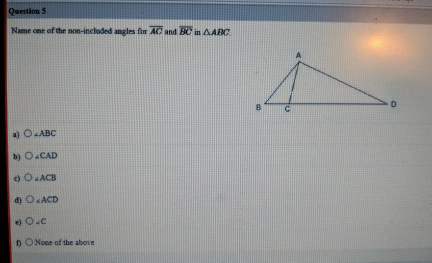 Solved Question 5 Name one of the non-included angles for AC | Chegg.com