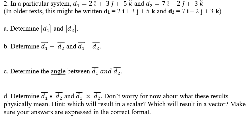 Solved 2. In a particular system, d1=2 ^+3 ^+5k^ and | Chegg.com
