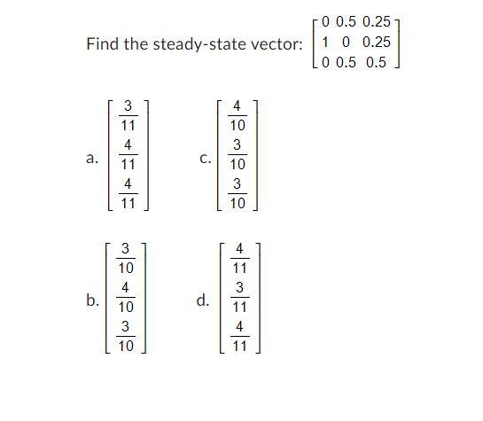 Solved Find the steady-state vector: 4 10 3 10 3 10 a. b. | Chegg.com