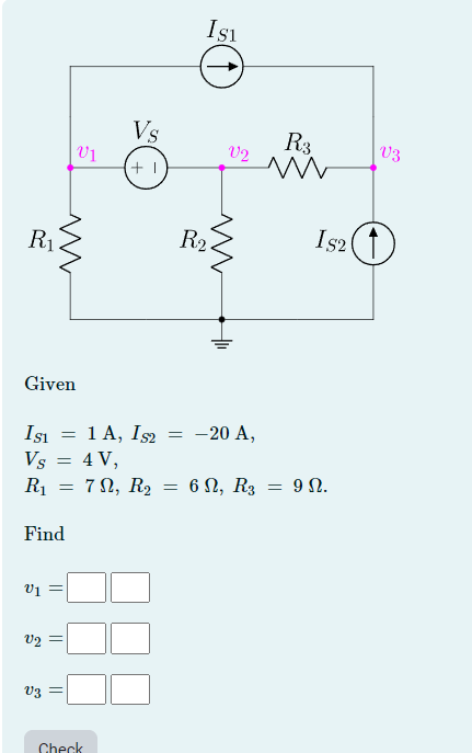 Solved GivenIS1=1A,IS2=-20A,VS=4V,R1=7Ω,R2=6Ω,R3=9Ω.Findv1=v | Chegg.com
