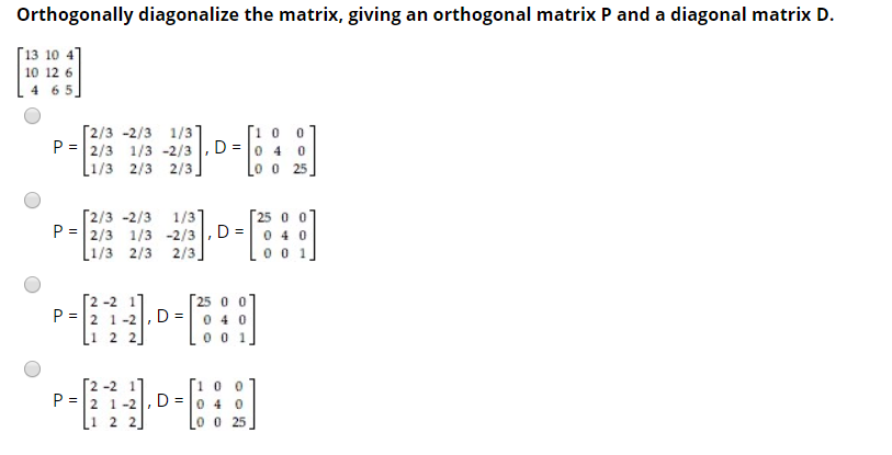 Solved Orthogonally diagonalize the matrix, giving an | Chegg.com