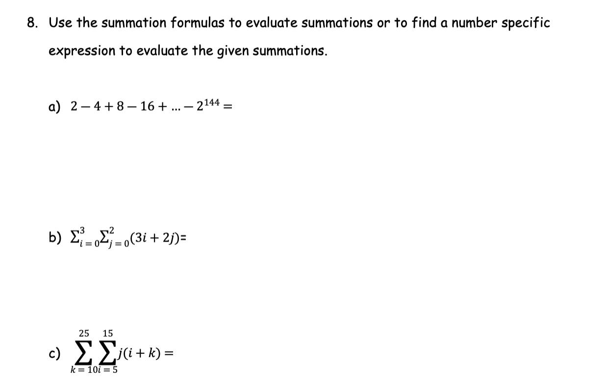 Solved 8. Use the summation formulas to evaluate summations | Chegg.com Solved 8. Use the summation formulas to evaluate summations | Chegg.com